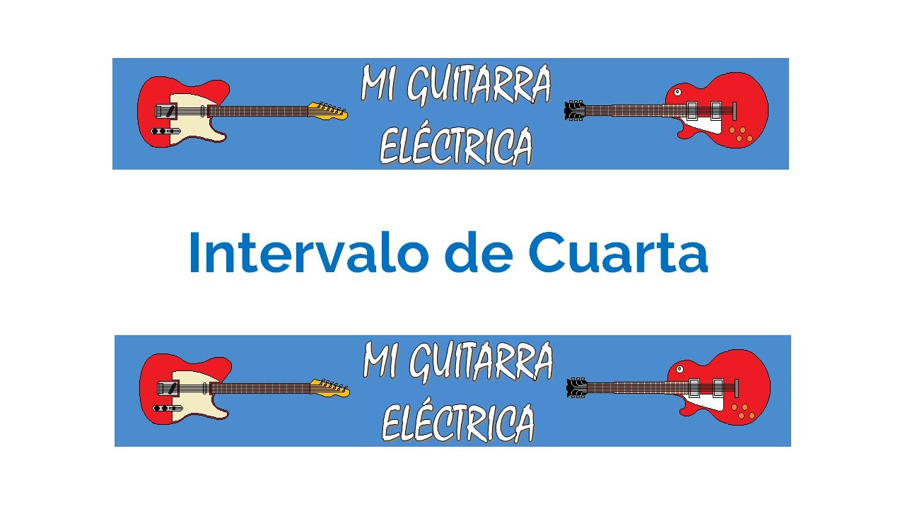 Intervalo de Cuarta: explicado y aplicado a la guitarra